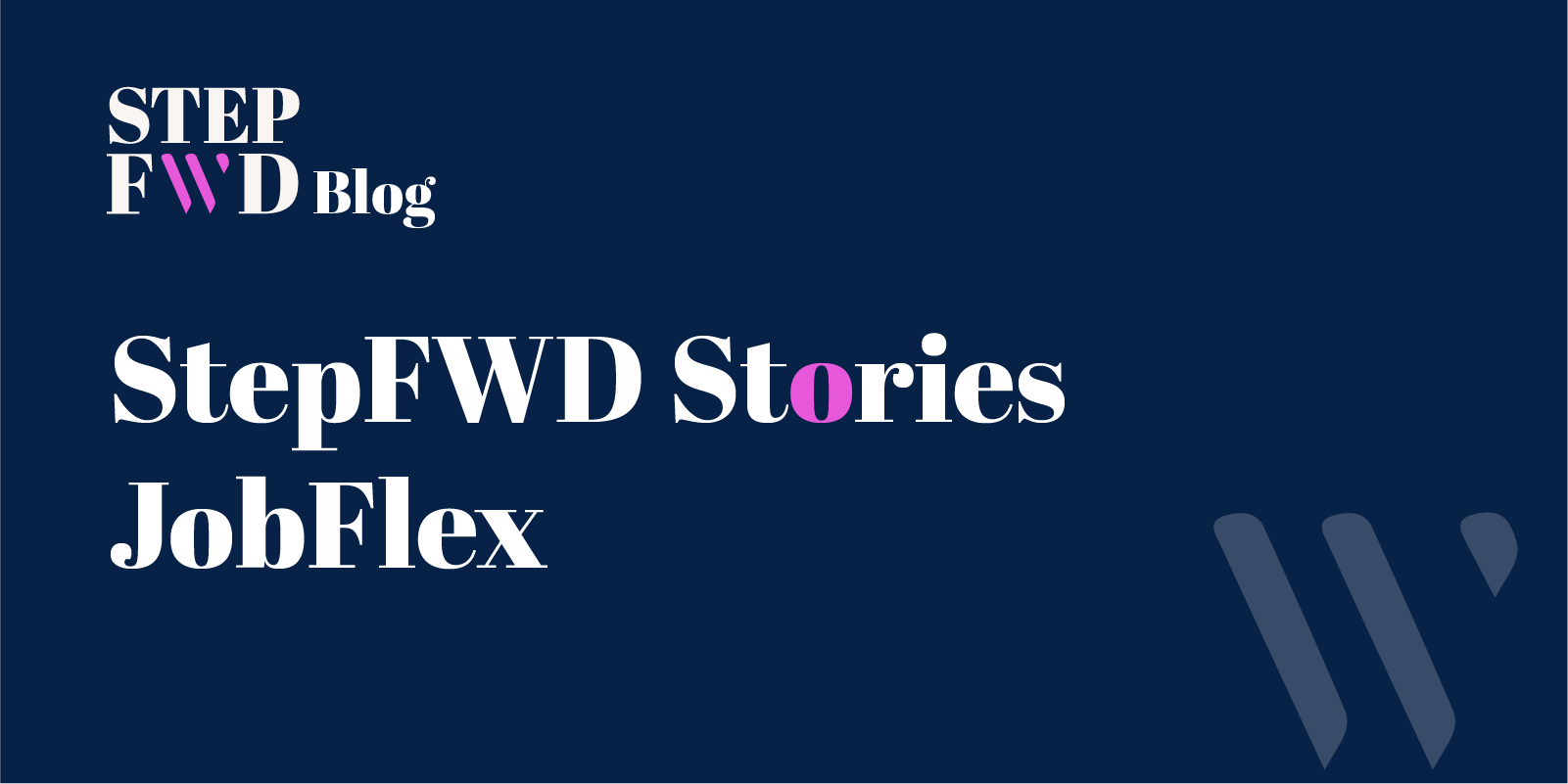StepFWD Stories - Jobflex - StepFWD