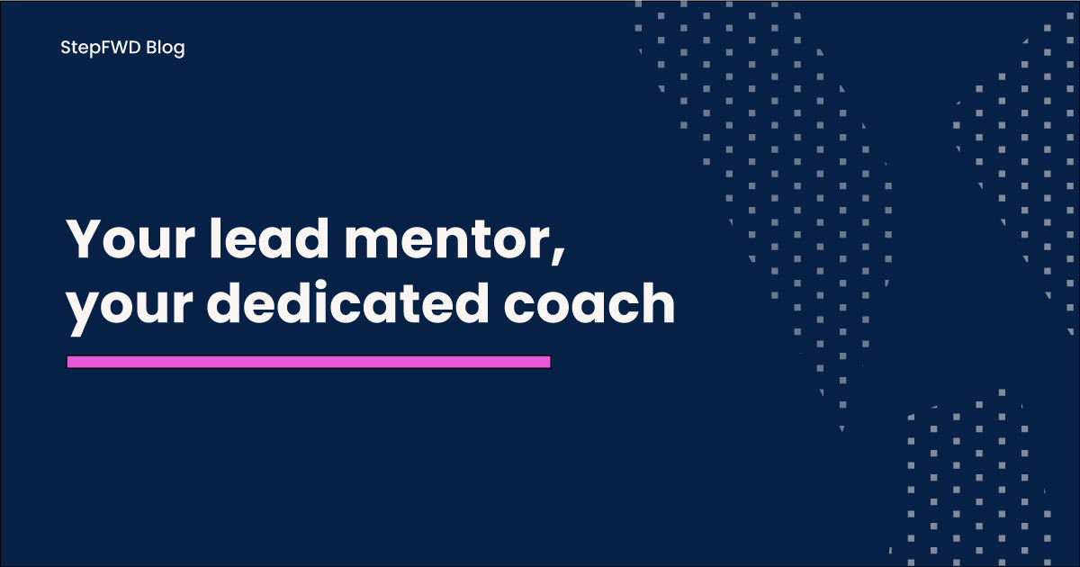 Your lead mentor, your dedicated coach - StepFWD