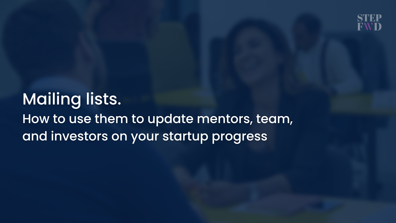 Mailing lists. How to use them to update mentors, team, and investors on your startup progress ...